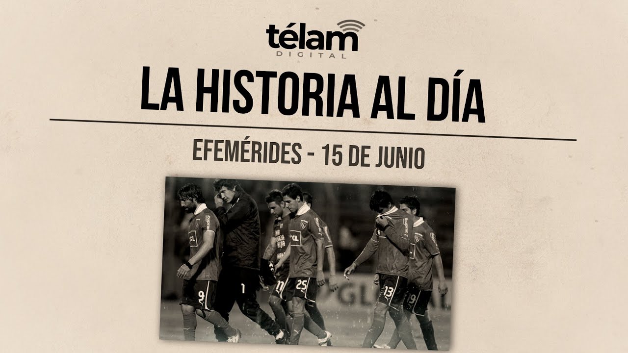 La historia al día: efemérides del 15 de junio - La Jornada Web